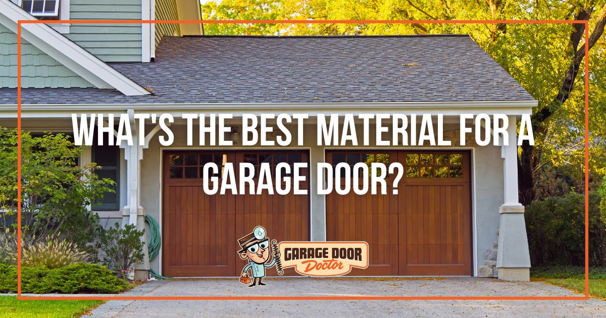 What's The Best Material for a Garage Door? - Garage Door Doctor